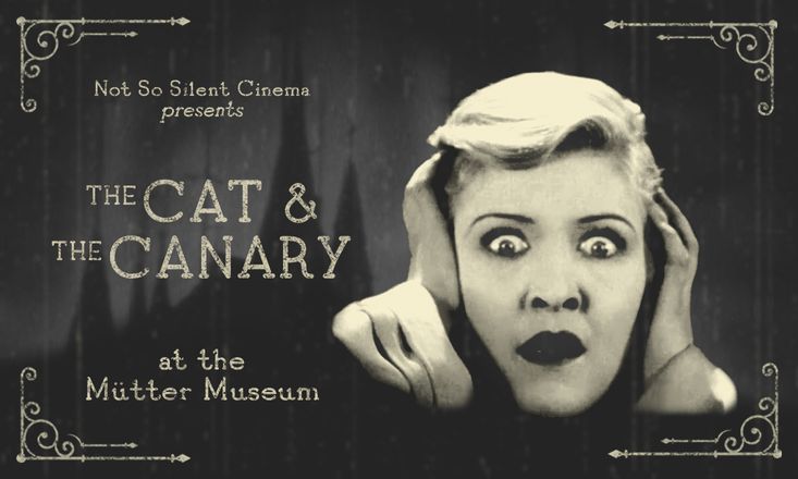 Not So Silent Cinema Presents: "The Cat and the Canary" | Mütter Museum